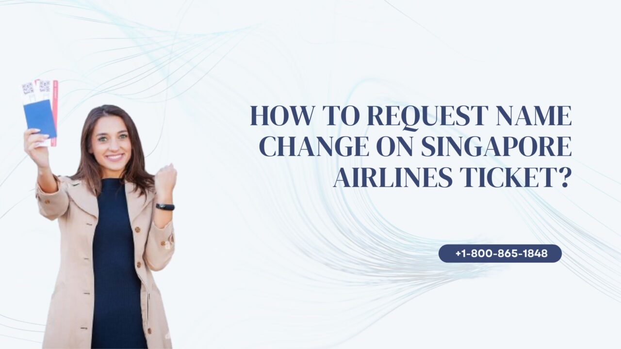 How To Request Name Change On Singapore Airlines Ticket? - TopCloudBusiness: Unleash Your ...